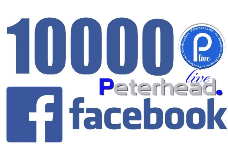 Peterhead Facebook page New Reach 10000 | Peterhead Town Portal